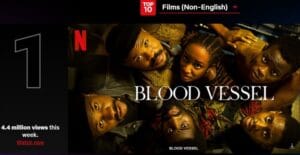 ‘Blood Vessel’ gets Top spot on Netflix ranking - Megastar Magazine